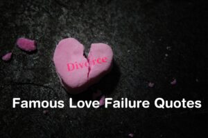 Best Love Failure Quotes - Break Up & Heart Broken Quotes